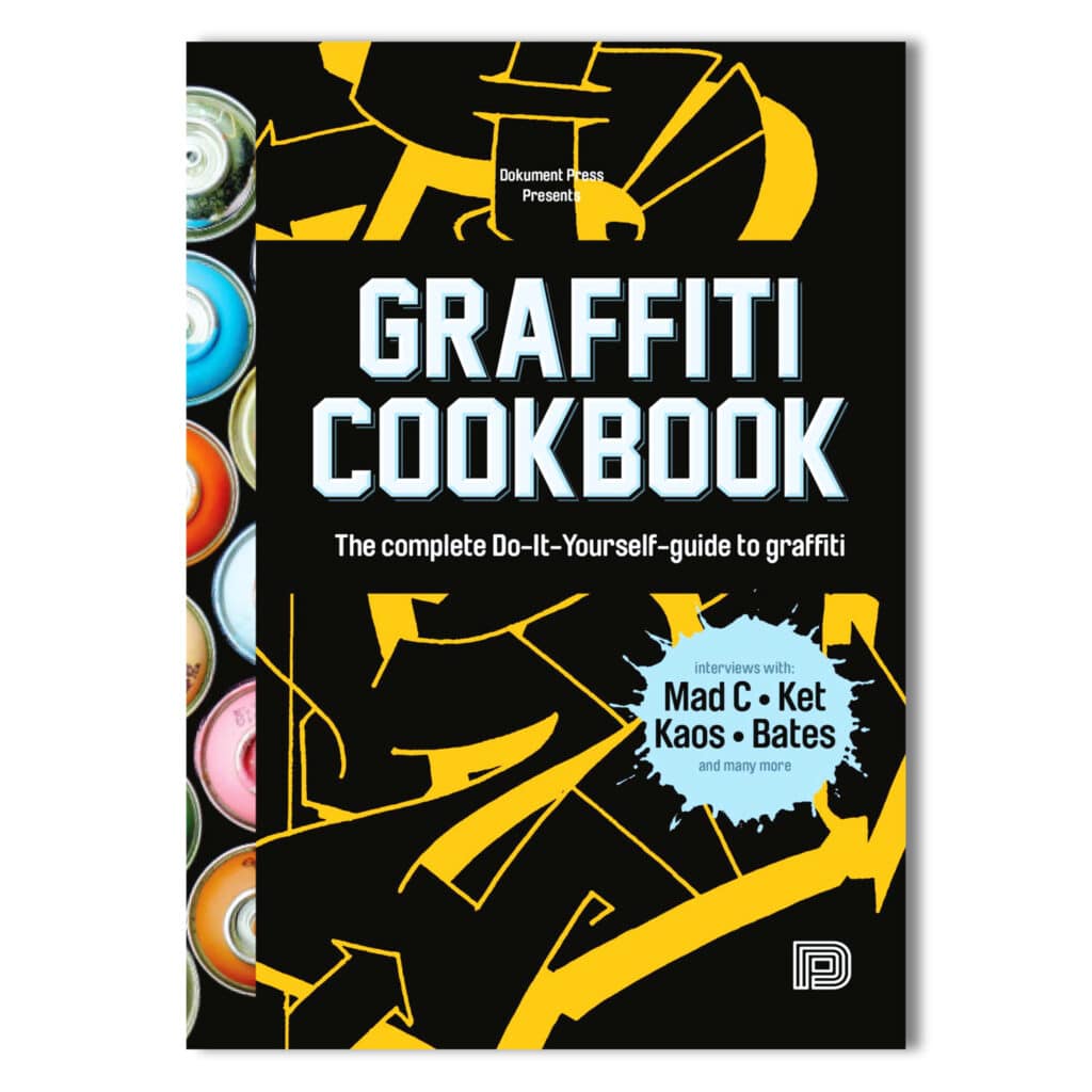 Graffiti Cookbook - The Complete Do-It-Yourself-Guide to Graffiti ...